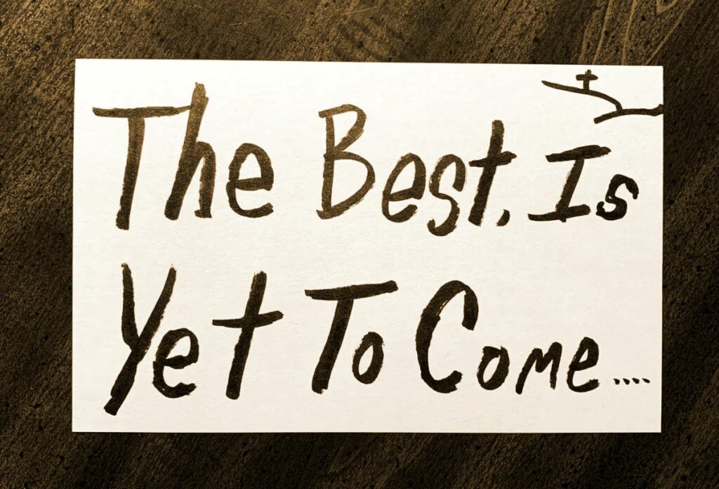 The Best Is Yet To Come! – Volume XXIV, Issue 31 – Ciloa